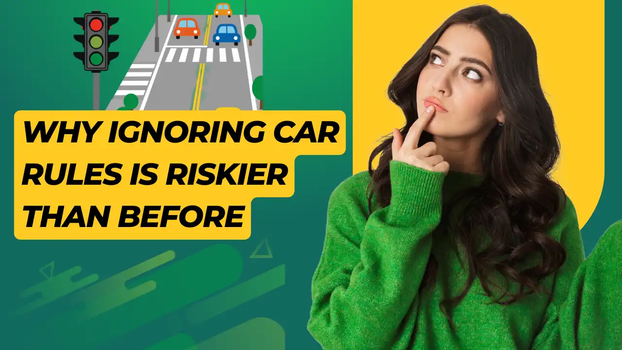 Why Ignoring Car Rules Is Riskier Than Before