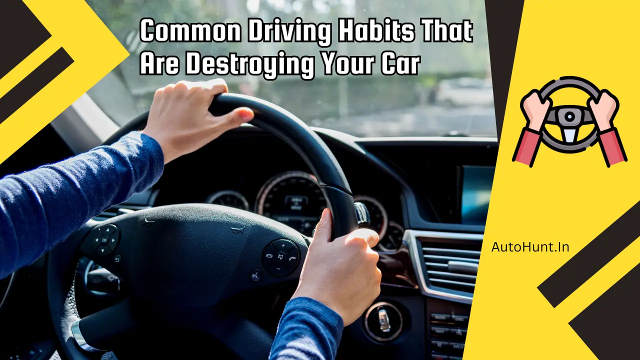 Common Driving Habits That Are Destroying Your Car